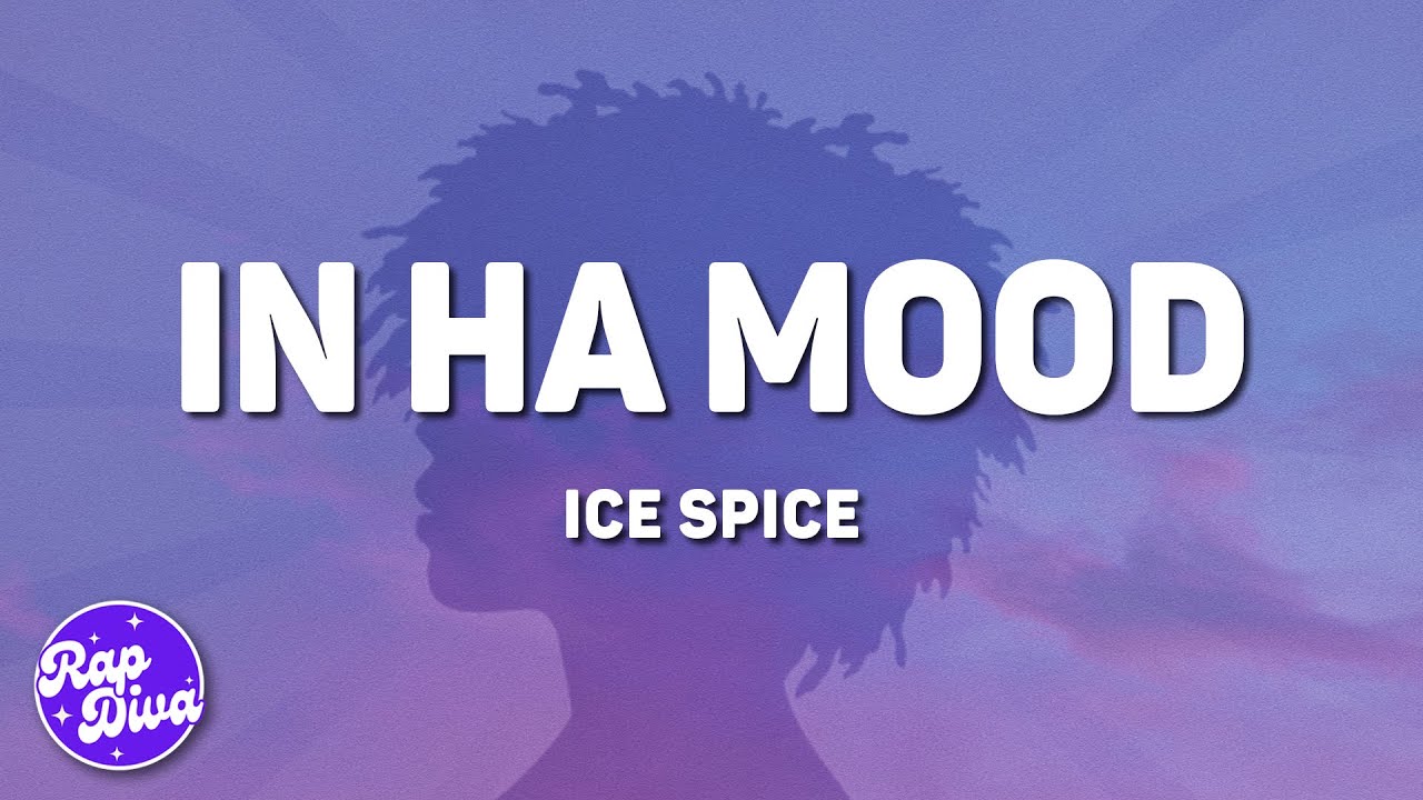 Ice Spice - In Ha Mood (Lyrics) - YouTube