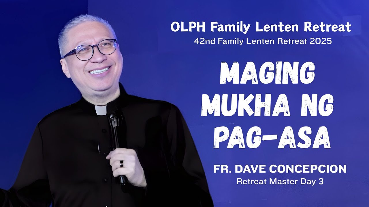 MAGING MUKHA NG PAG-ASA - 42nd Family Lenten Retreat 2025 at Smart ...