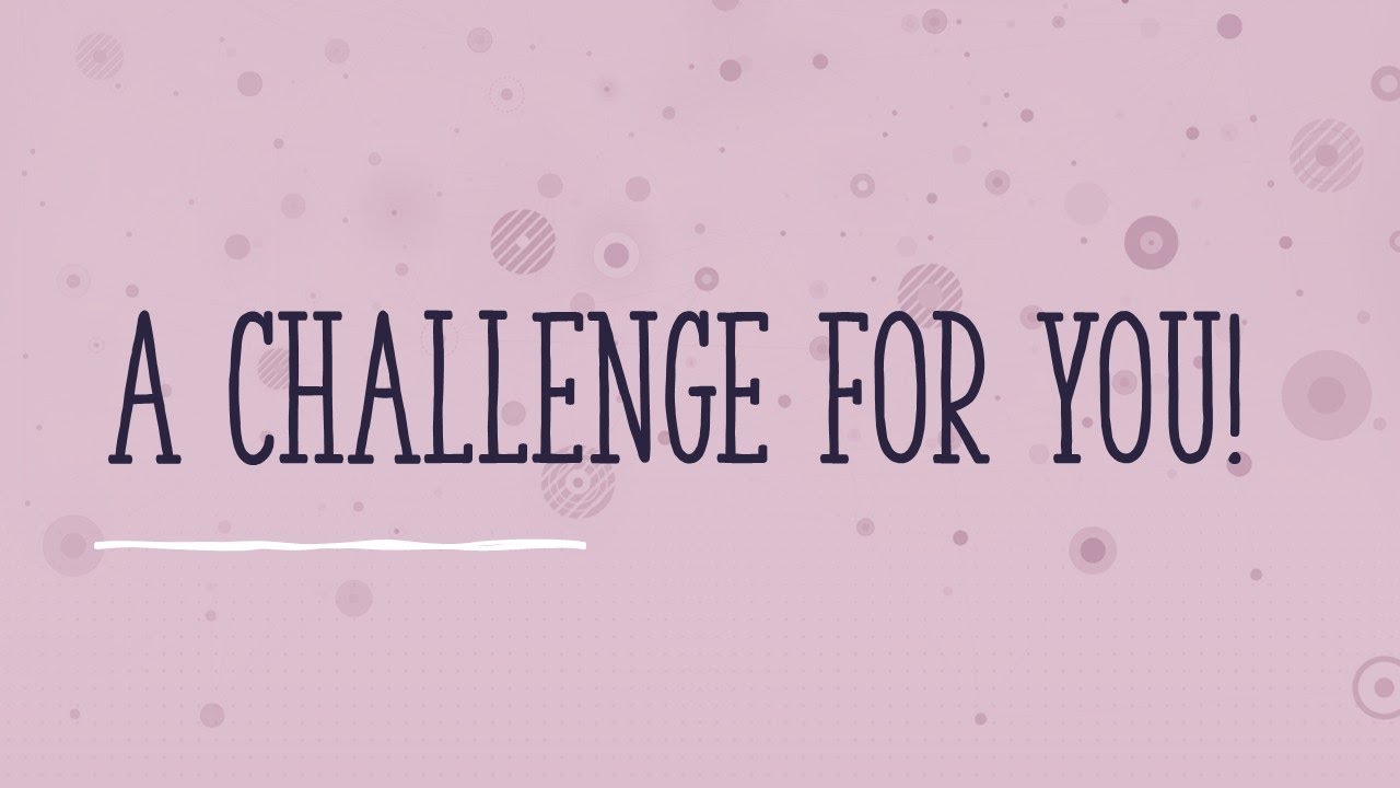 A Challenge for You! - YouTube