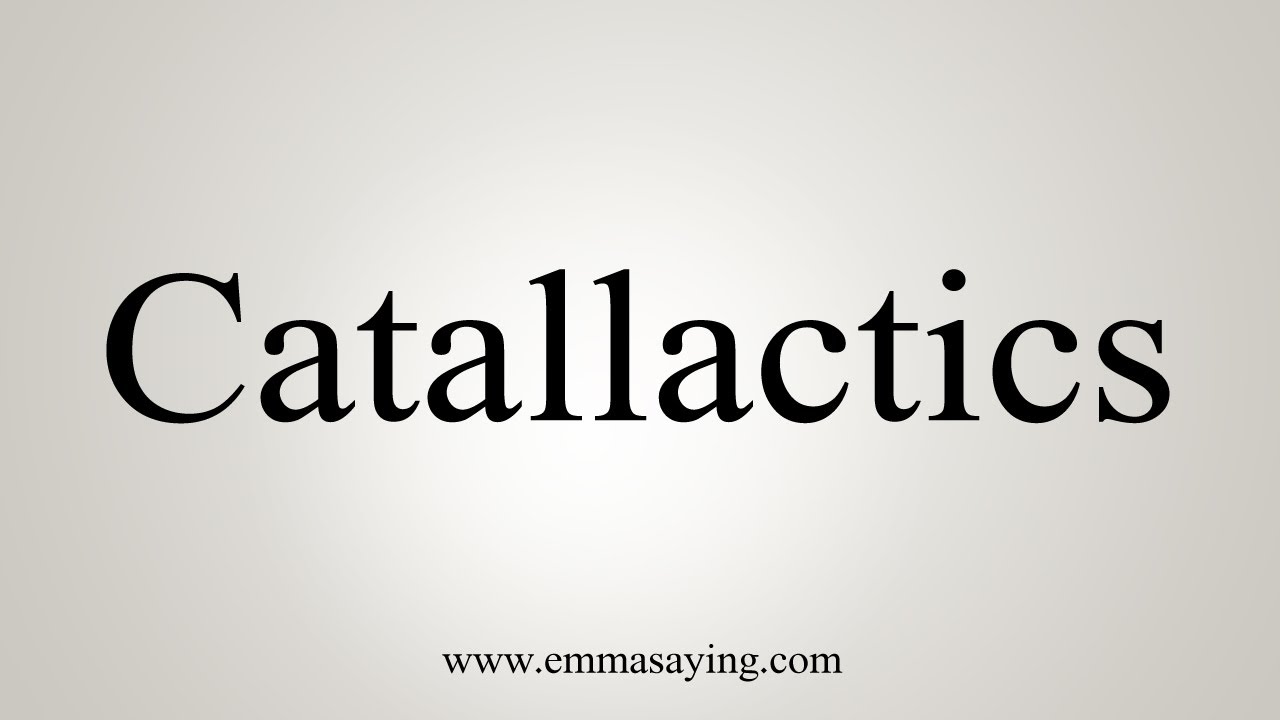 How To Say Catallactics - YouTube