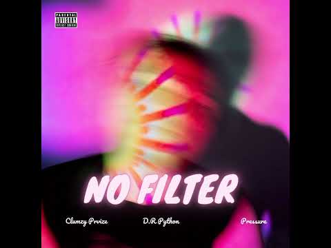 D.R Python, Clumzy Prvize & Pressure - No Filter [Audio]