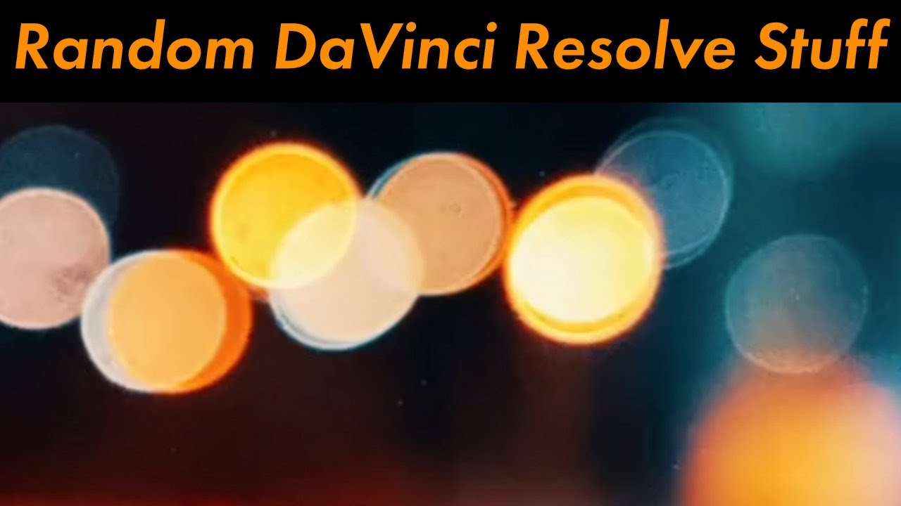Random DaVinci Resolve Stuff - YouTube