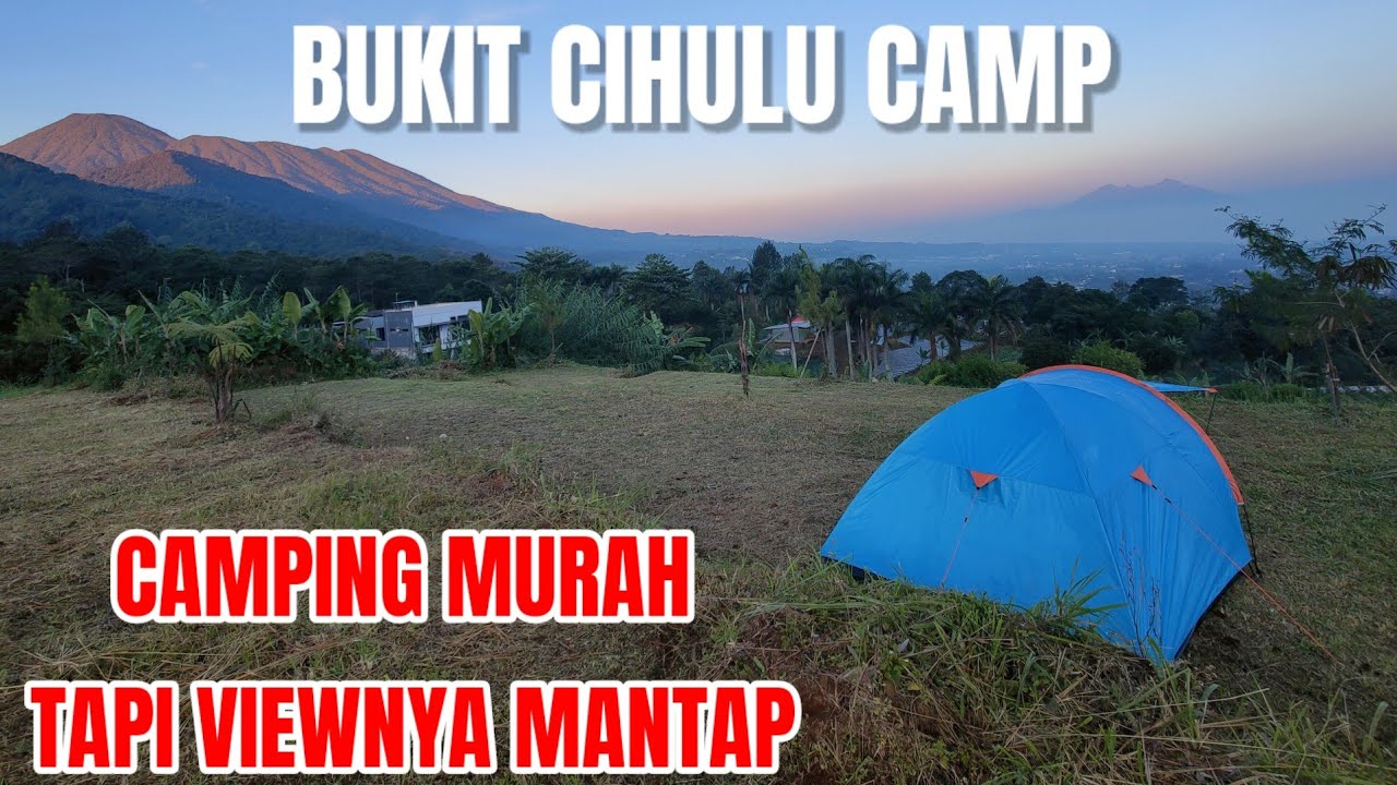 CAMPING CUACA DINGIN DI BULAN JULI | BUKIT CIHULU CAMP GROUND - YouTube