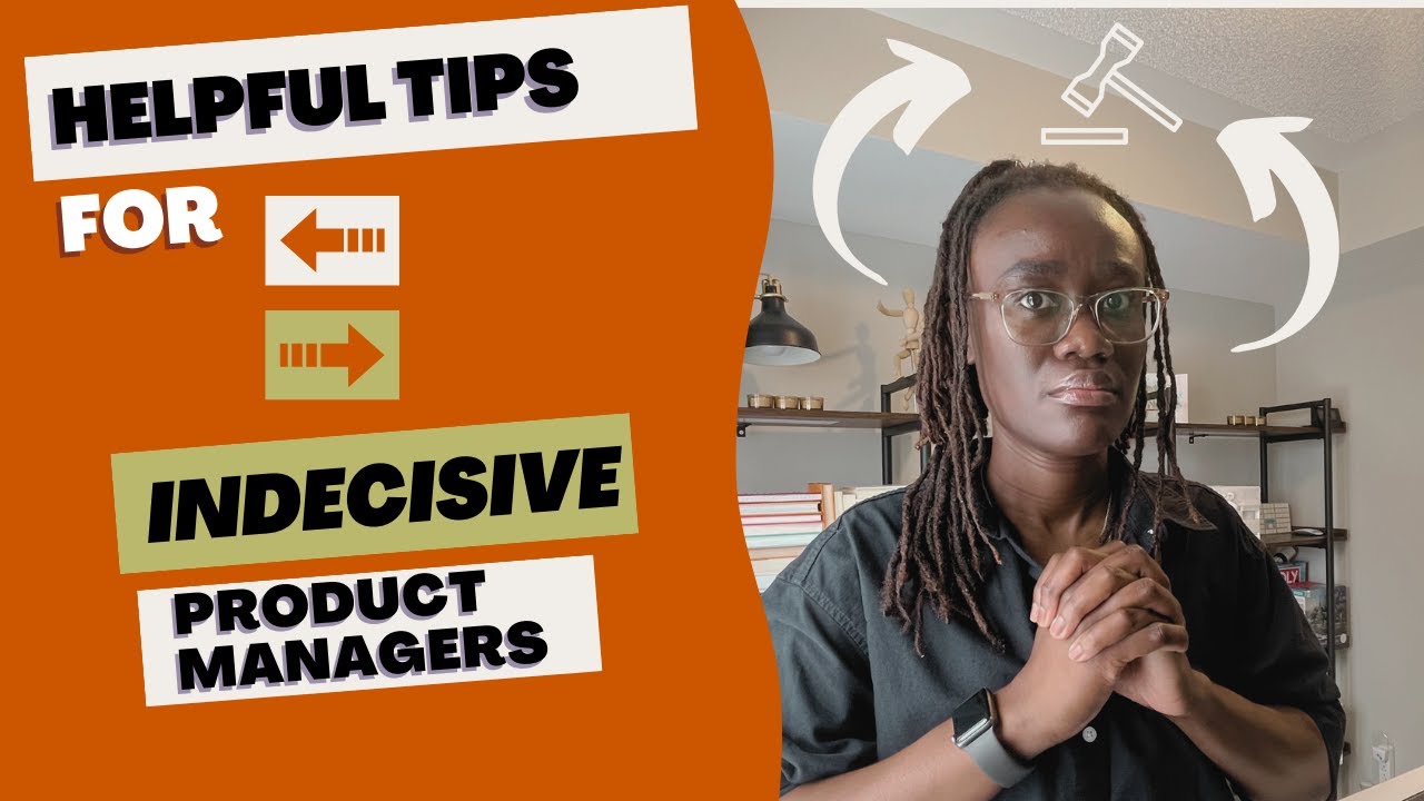 How to make Product Decisions as an Indecisive Person - YouTube