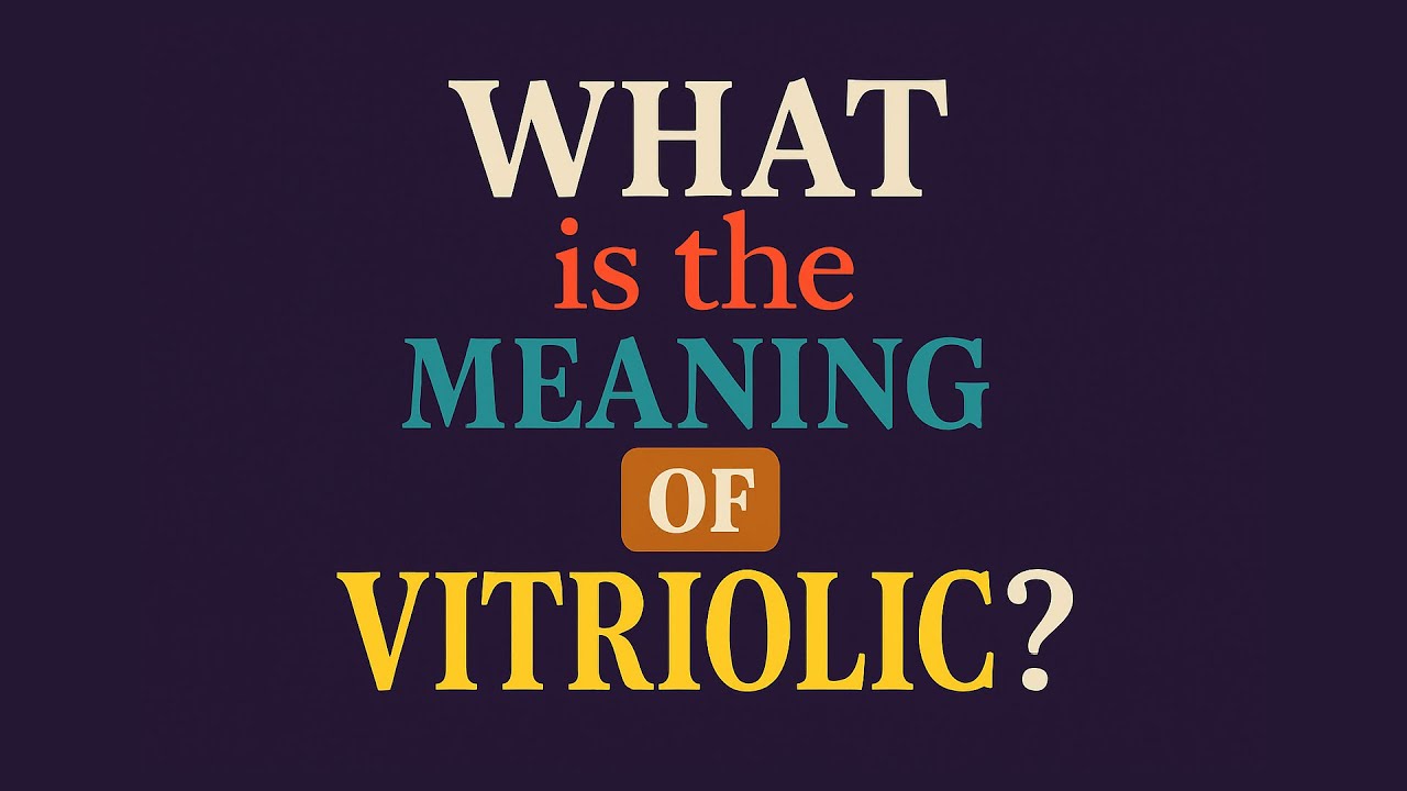 What is the meaning of Vitriolic? - YouTube