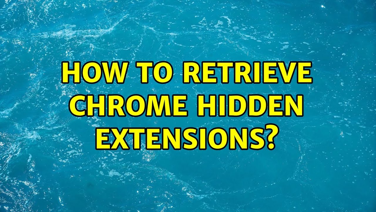 How To Retrieve Chrome Hidden Extensions YouTube how-to-retrieve-chrome-hidden-extensions-youtube