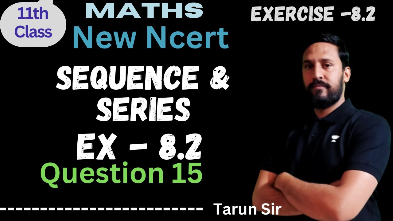 Class 11 Math | Sequence & Series | Ex 8.2 | Question 15 | NCERT - YouTube