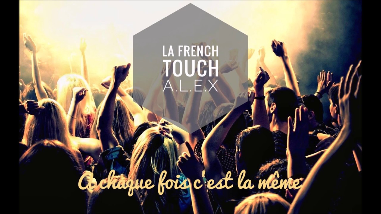 La French Touch #8 I A chaque fois c'est la même I A.L.E.X (prod ...