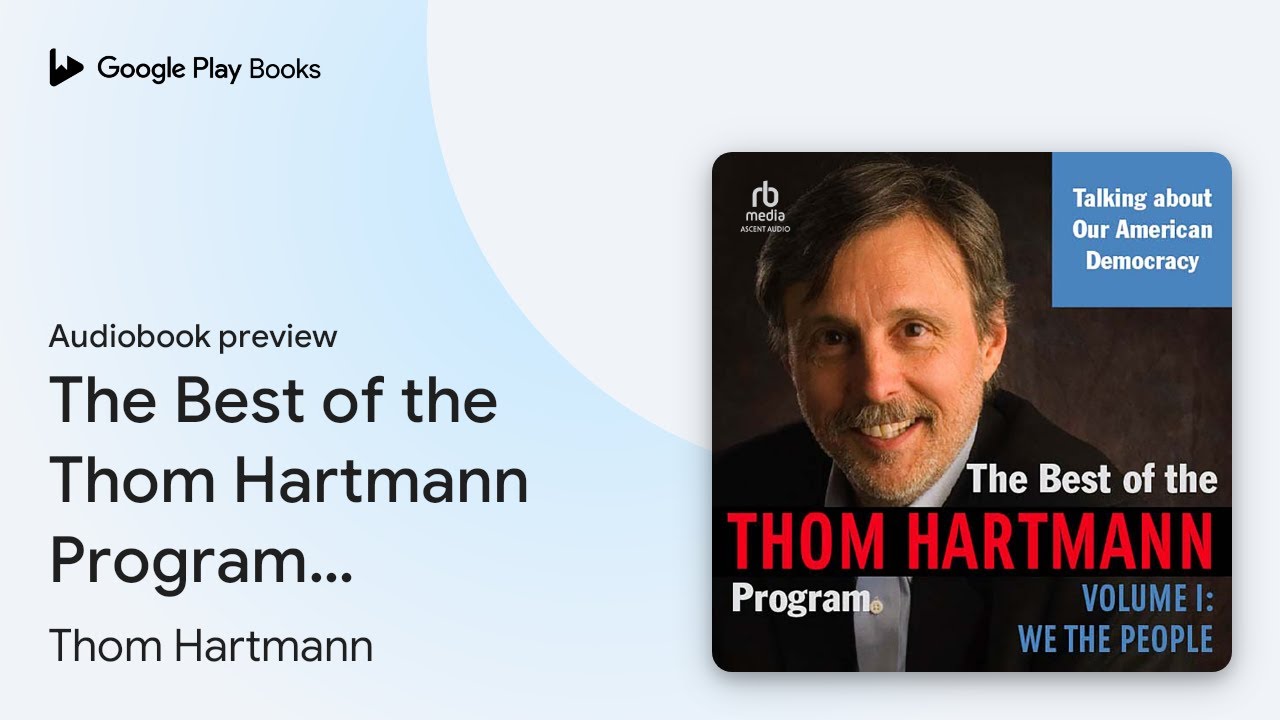 The Best of the Thom Hartmann Program: Volume… by Thom Hartmann ...