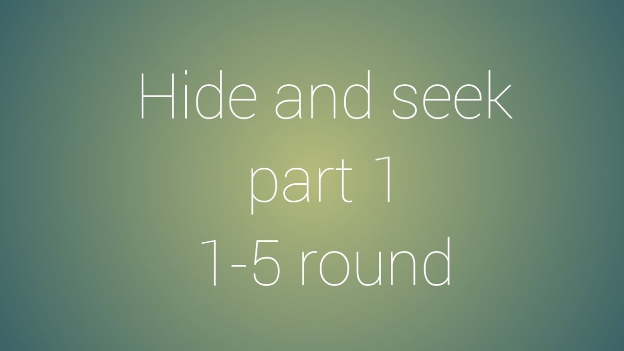 Hide and Seek Playing Video Part 1 Round- 1-5. - YouTube