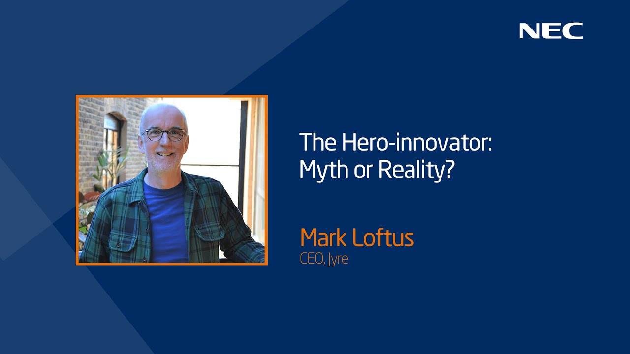 'The hero-innovator: myth or reality?' by Mark Loftus, CEO at Jyre - YouTube