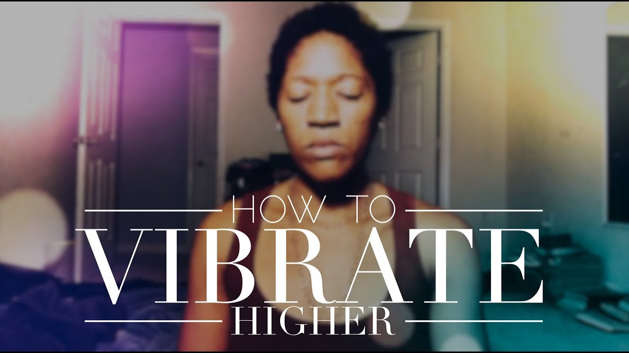 How To Vibrate Higher - YouTube
