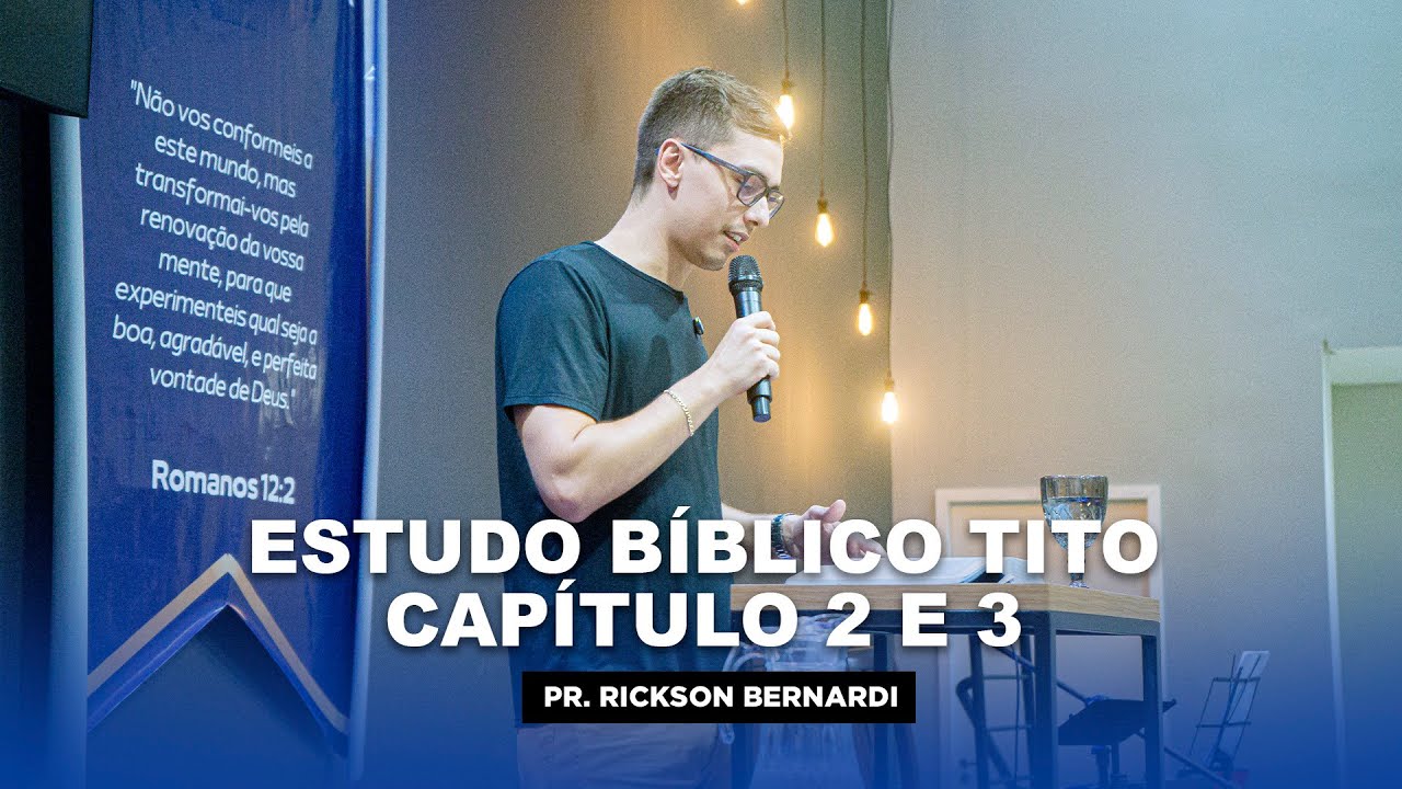 ESTUDO BÍBLICO TITO CAPÍTULO 2 e 3 ( Pr. Rickson Bernardi ) - YouTube