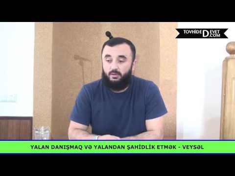 Yalan danışmaq və yalandan şahidlik etmək - Veysəl