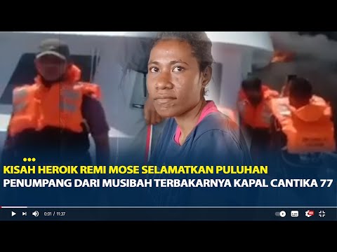Kisah Heroik Remi Mose Selamatkan Puluhan Penumpang dari Musibah Terbakarnya Kapal Cantika 77
