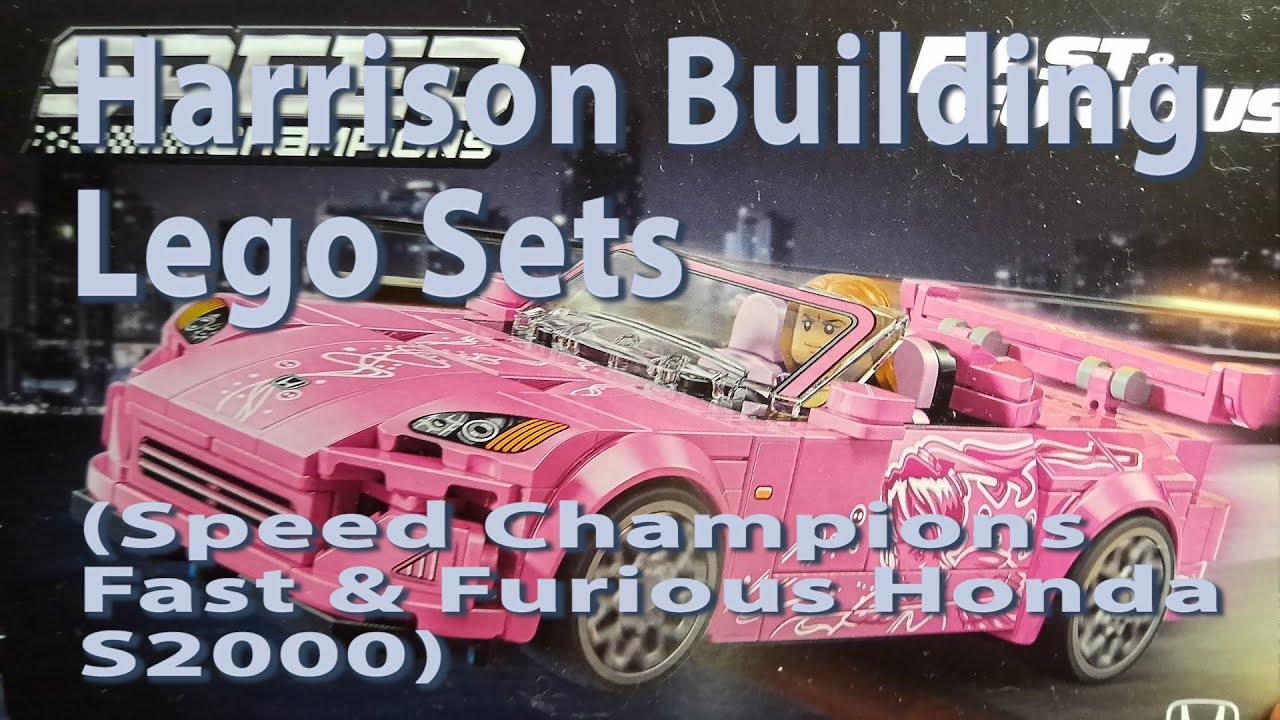 Harrison Building Lego Sets (Speed Champions Fast & Furious Honda S2000 ...