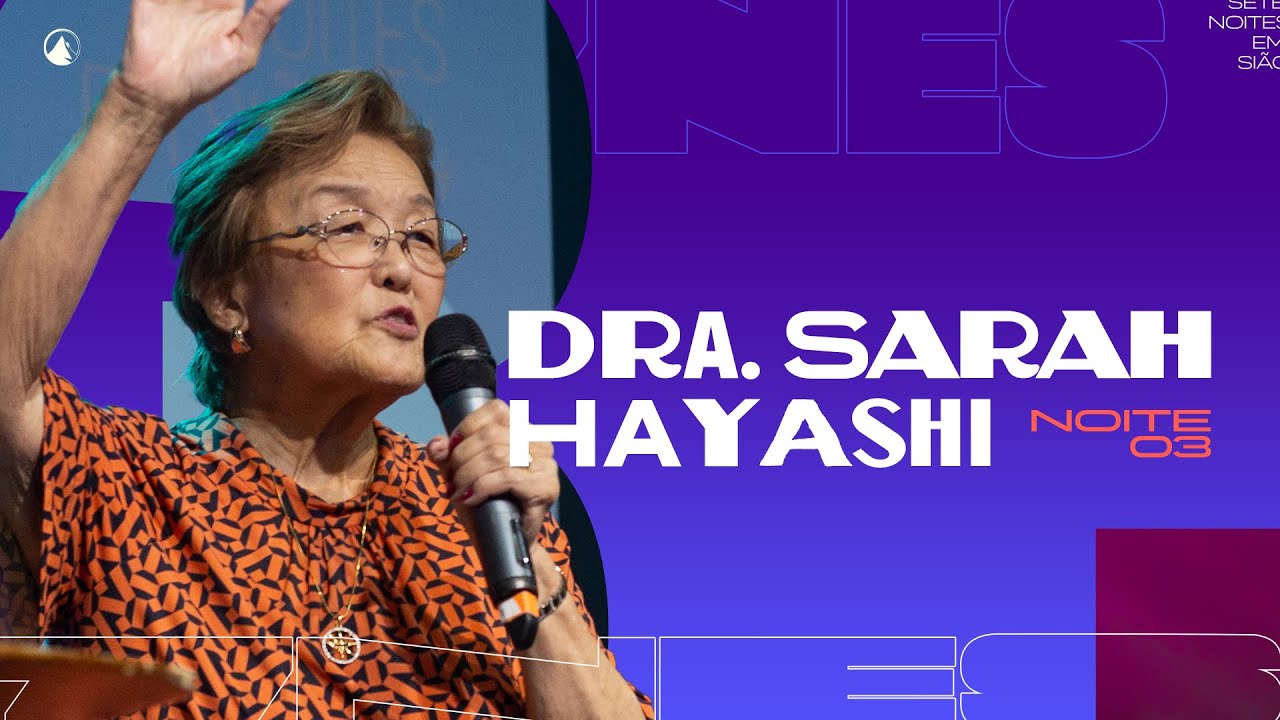 7NES - Noite 3 | Batismo no Espírito Santo - Dra. Sarah Hayashi | Zion ...