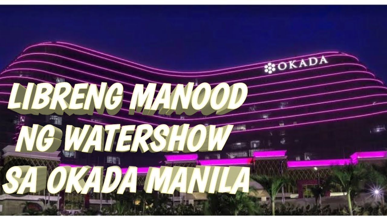 Libreng Manood ng WaterShow sa Okada Manila - YouTube