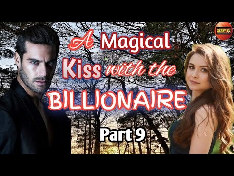 PART 9 / A MAGICAL KISS WITH THE BILLIONAIRE / ZEBBY TV / #lovestory #inspirationalstories - YouTube
