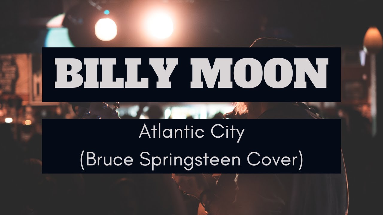 Billy Moon - Atlantic City LIVE (Bruce Springsteen Cover) @luthiersco ...