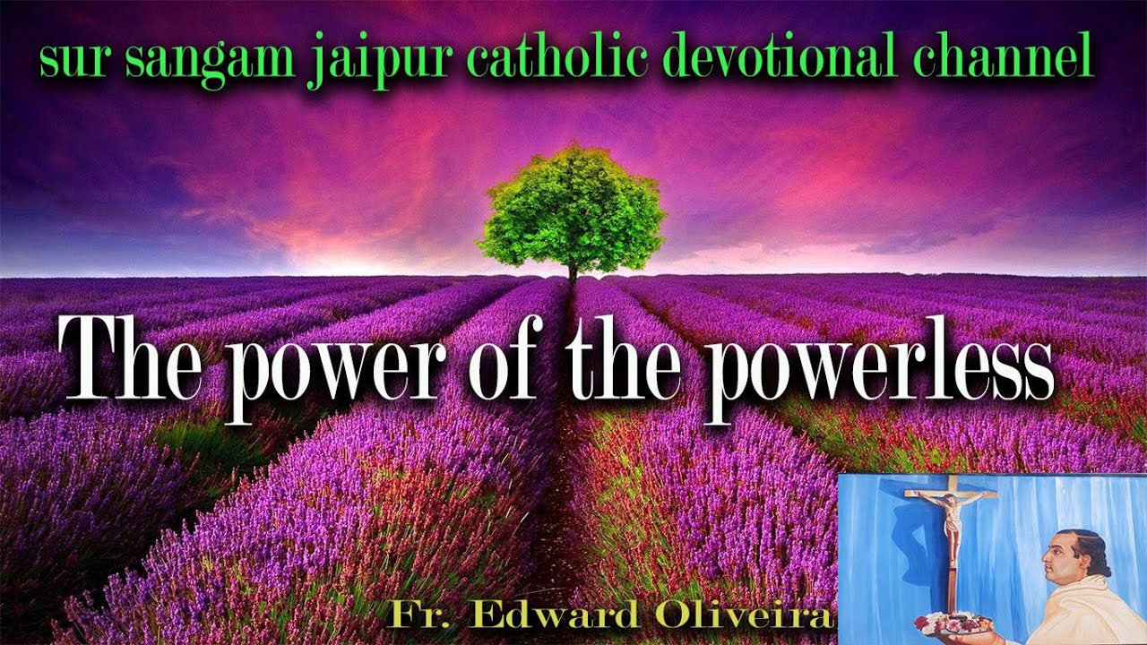 The power of the powerless || Fr. Edward Oliveira || Jesus || 2024 ...