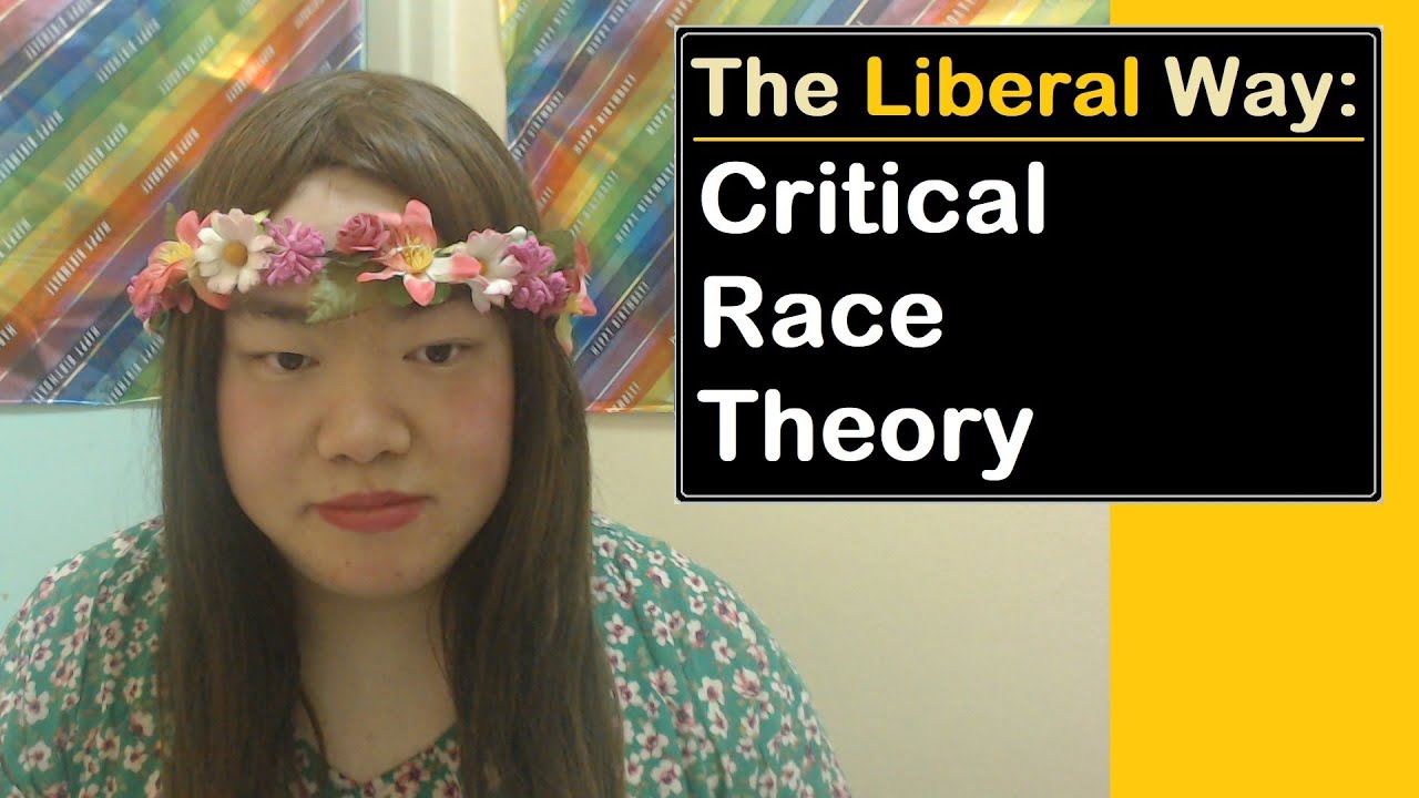 Critical Race Theory: The Liberal Way by TaraElla - YouTube