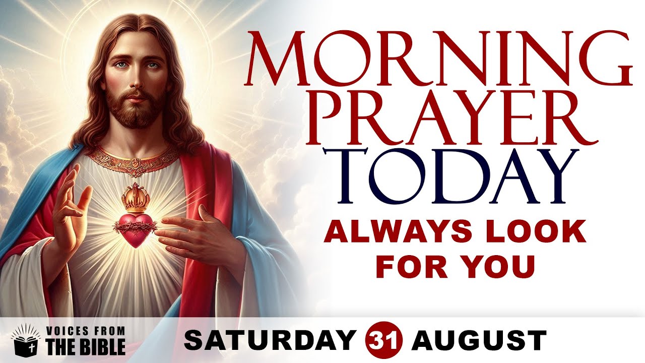 MORNING PRAYER TODAY🙏SATURDAY AUGUST 31, 2024 | Always look for you ...