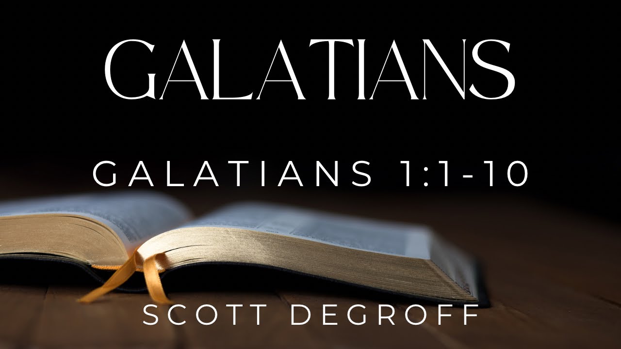 Scott DeGroff Galatians 1:1 10 - YouTube