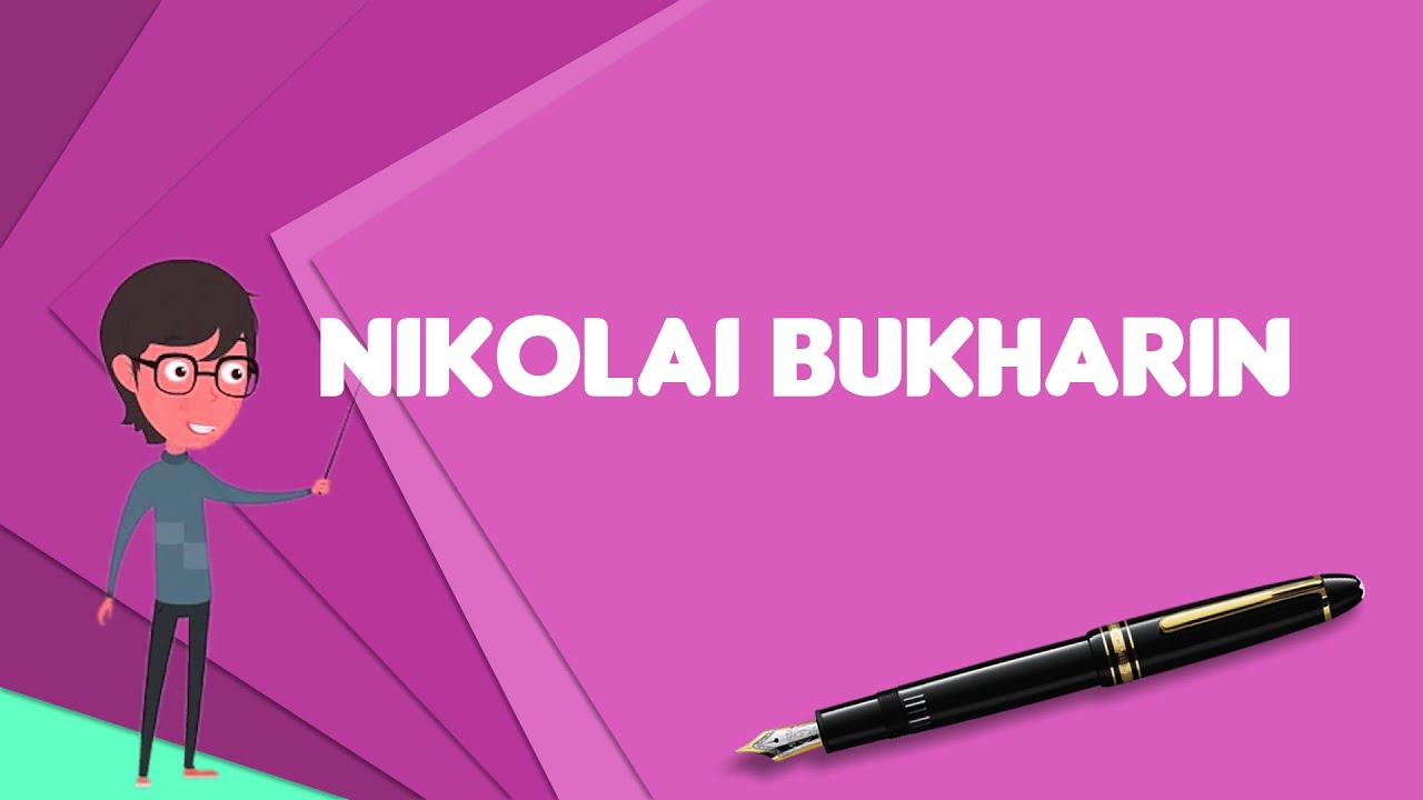 What is Nikolai Bukharin?, Explain Nikolai Bukharin, Define Nikolai ...