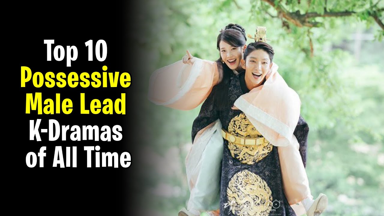 Top 10 Possessive Male Lead K-Dramas of All Time - YouTube