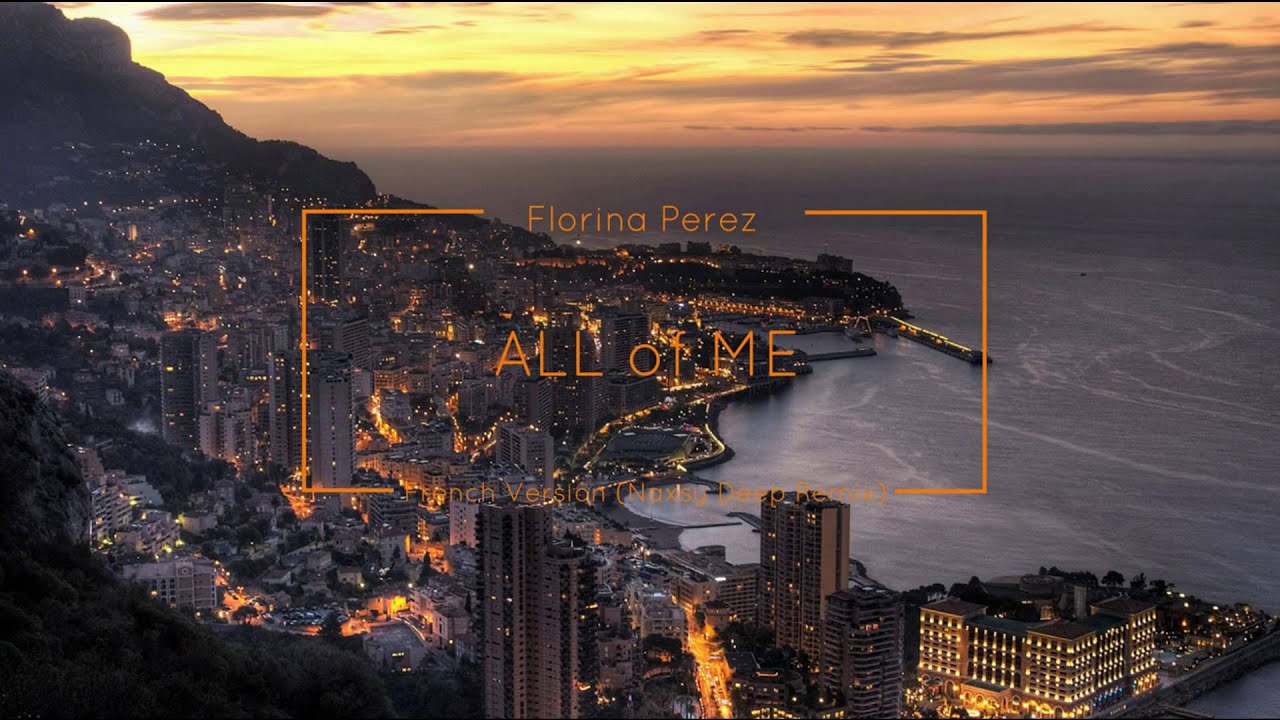 Florina Perez All of Me French Version Naxsy Deep Remix - YouTube