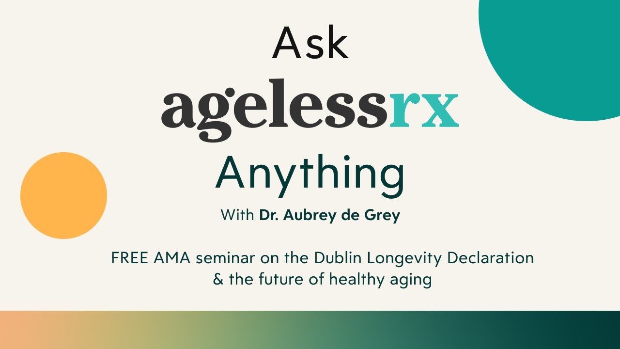 Dublin Longevity Declaration AMA w/ Aubrey De Grey | AgelessRx - YouTube