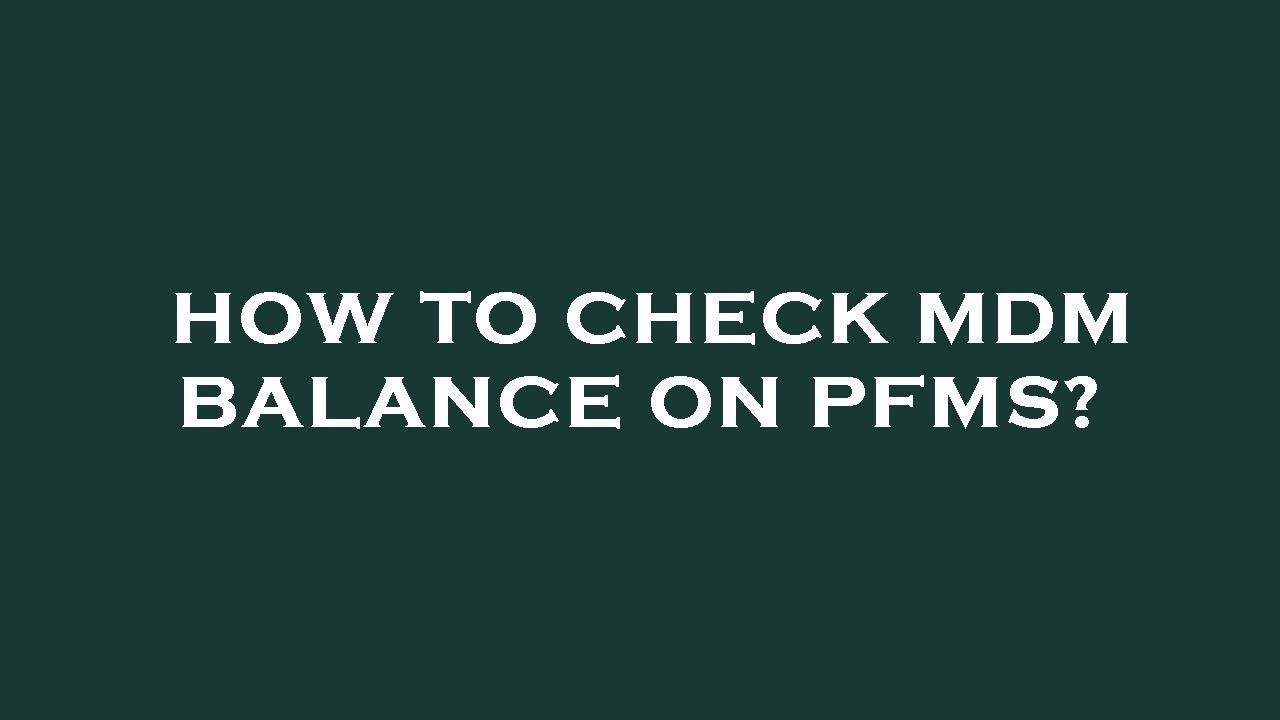 How to check mdm balance on pfms? - YouTube