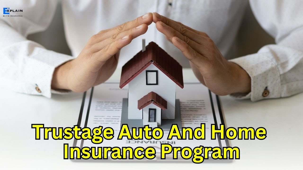 Trustage Auto And Home Insurance Program | Explain With Insurance - YouTube