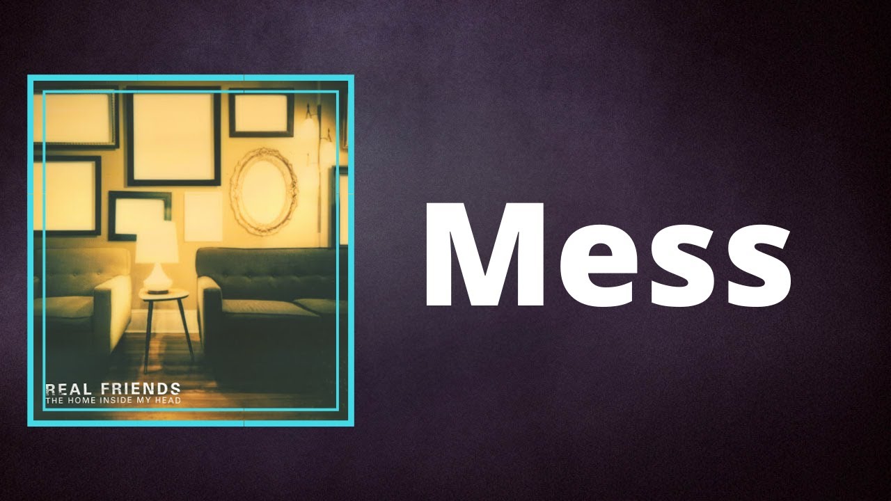 Real Friends - Mess (Lyrics) - YouTube
