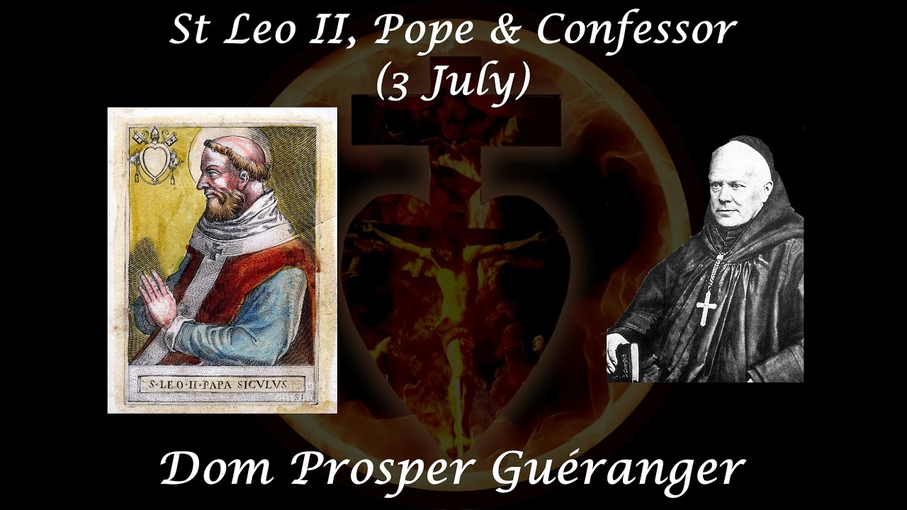 St. Leo II, Pope & Confessor (3 July) ~ Dom Prosper Guéranger - YouTube