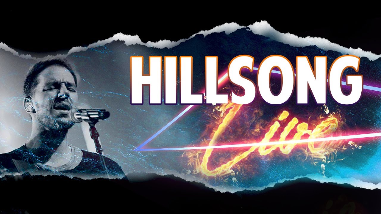 LIVE - PRAISE AND WORSHIP SONGS LIVE OF HILLSONG - BEST LIVE HILLSONG ...
