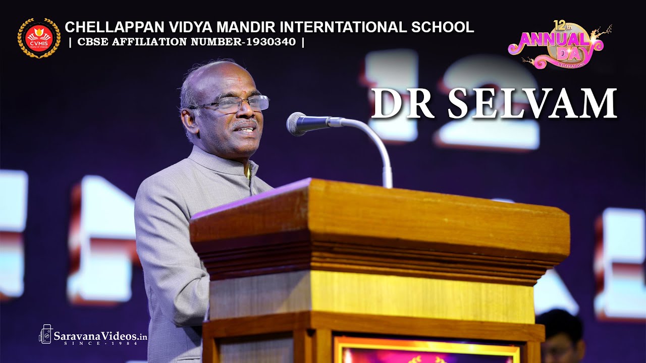 DR SELVAM | SPEECH | CHELLAPPAN VIDYA MANDIR SCHOOL | 12th ANNUAL DAY ...