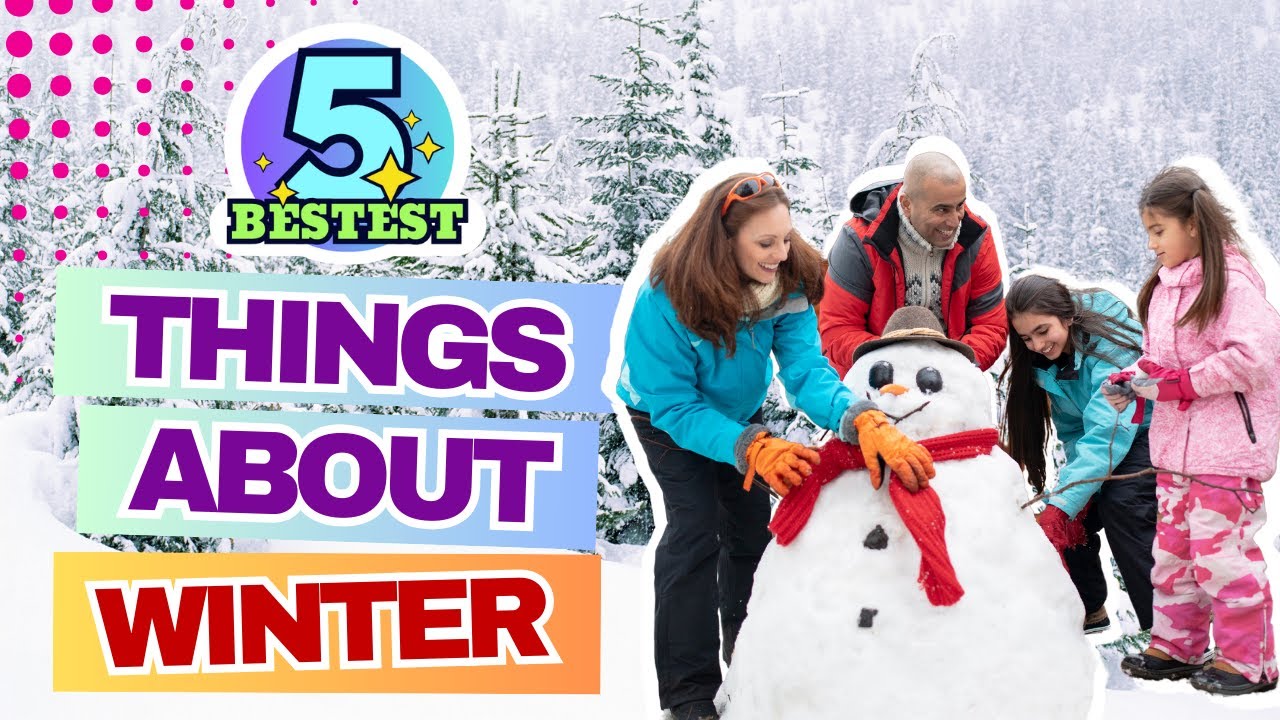 5 Bestest Things About Winter - YouTube