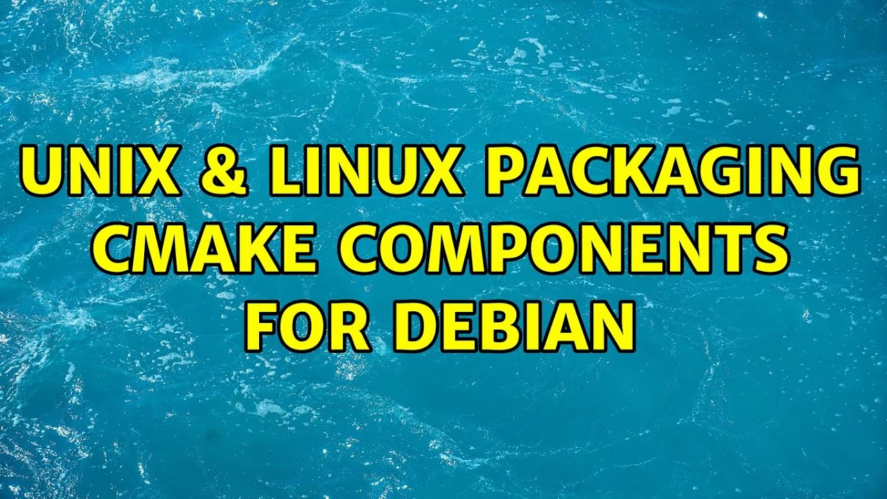 Unix & Linux: Packaging CMake components for Debian - YouTube