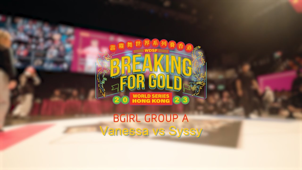 Vanessa vs Syssy | Bgirl Group A 1/6 | WDSF Breaking For Gold World ...