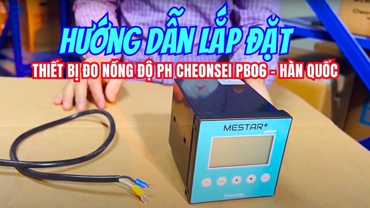 Hướng dẫn lắp đặt thiết bị đo nồng độ PH Cheonsei Model MESTAR+ PB06 ...