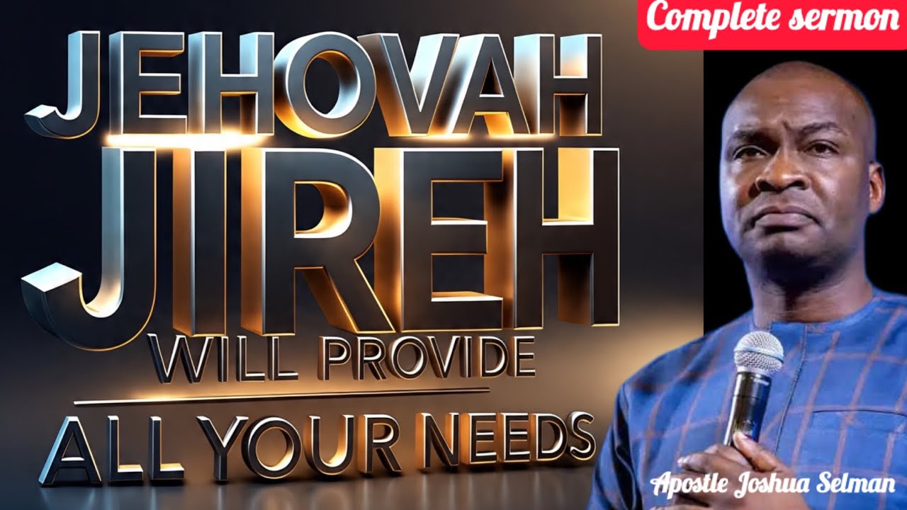JEHOVAH JIREH WILL PROVIDE ALL YOUR NEEDS- Apostle Joshua Selman - YouTube