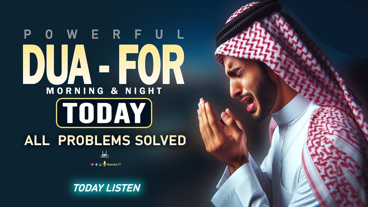 POWERFUL DUA FOR TODAY MORNING & NIGHT | Solve Your All Problem, Job ...