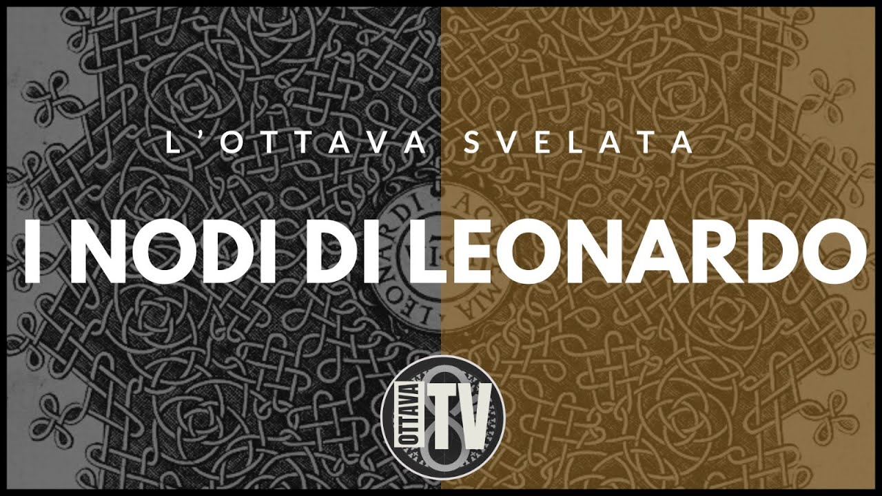 Ottava Svelata: I Nodi di Leonardo - Ottava TV - YouTube