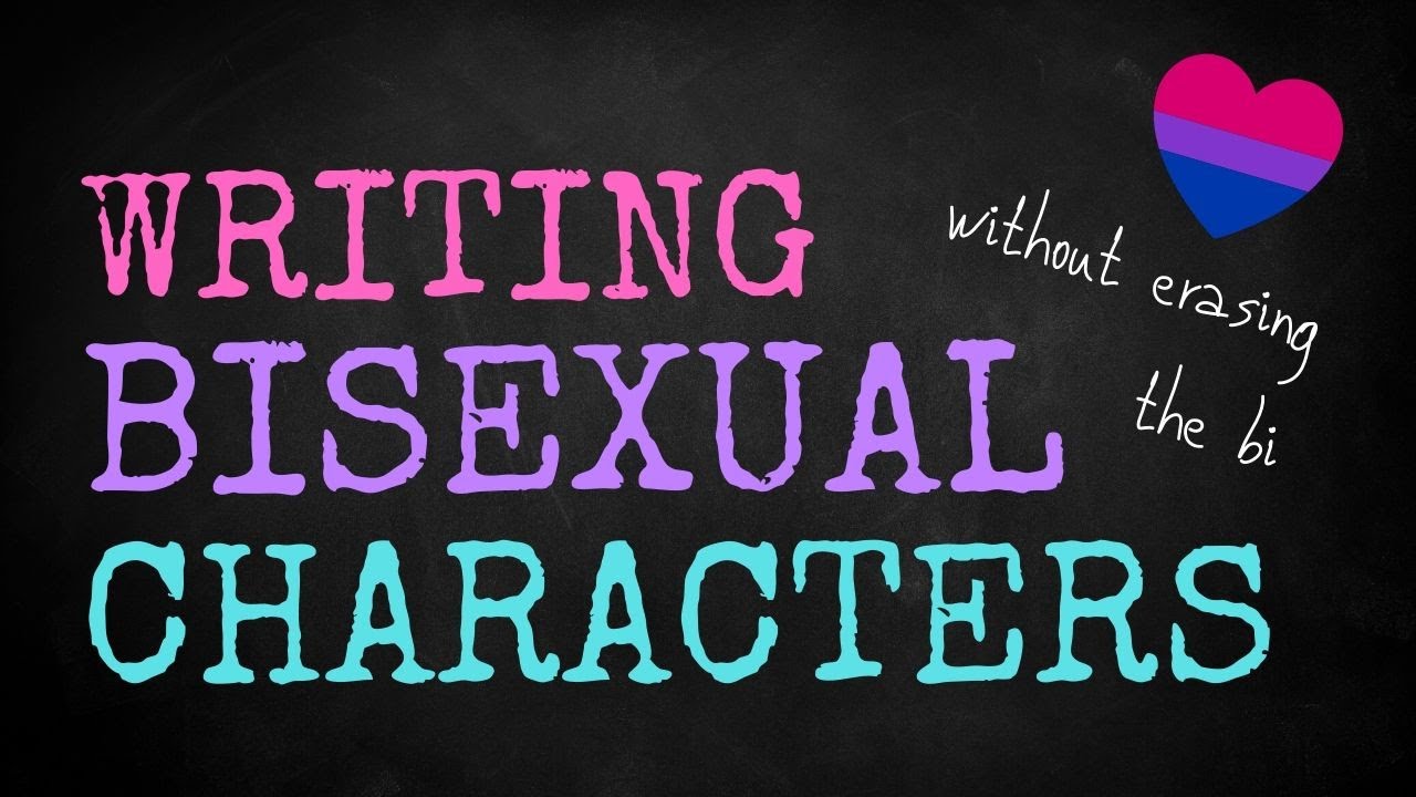 Writing Bisexual Characters Without Erasing the Bi - YouTube