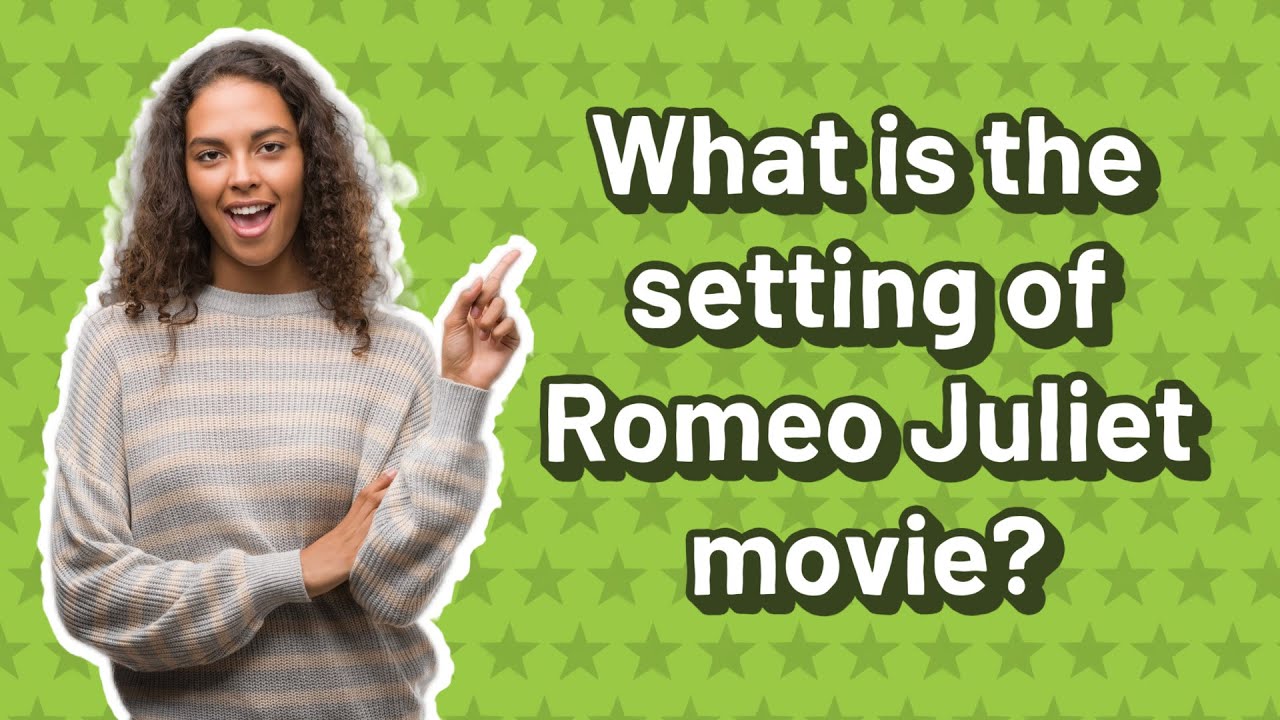 What Is The Setting Of Romeo Juliet Movie YouTube what-is-the-setting-of-romeo-juliet-movie-youtube