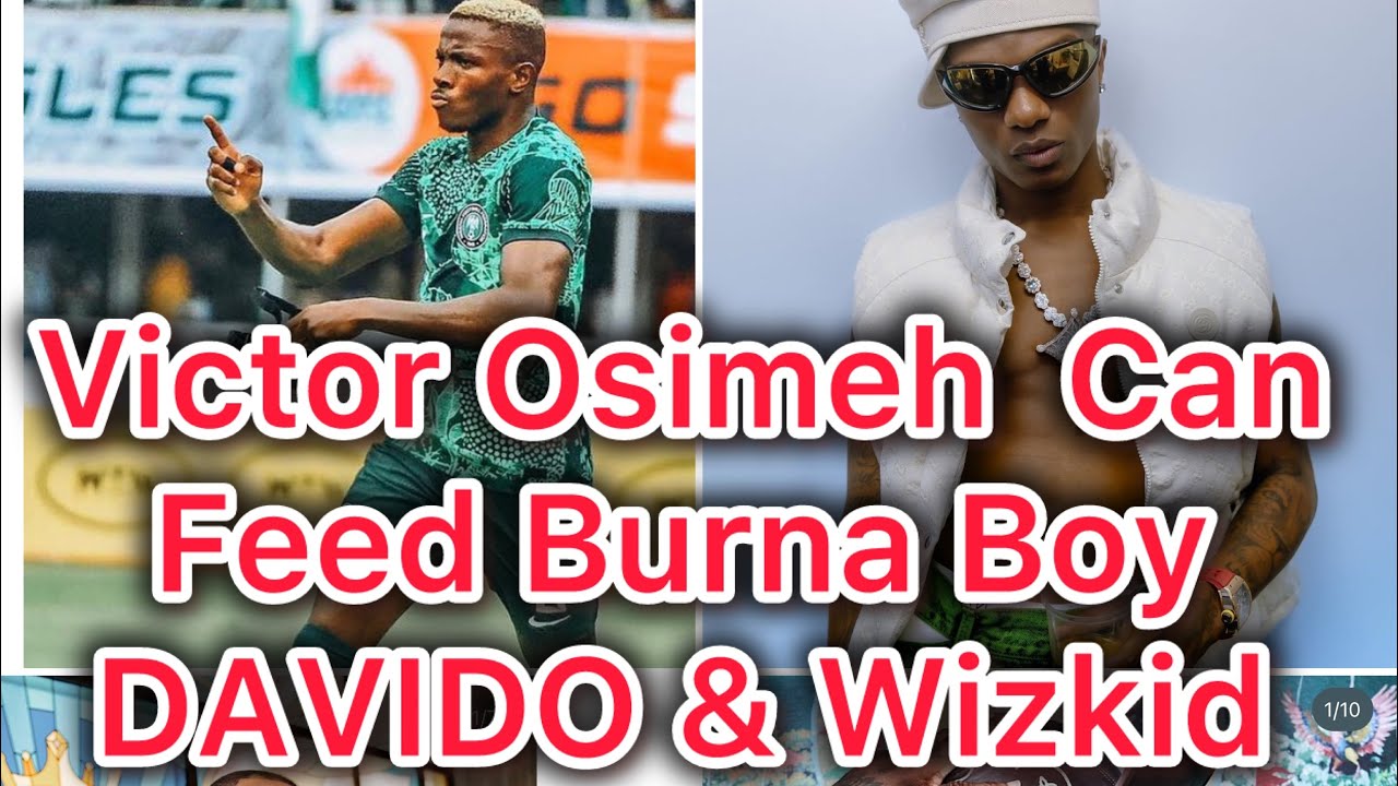 Victor Osimeh can feed burn boy , DAVIDO and wizkid for 10 years - YouTube