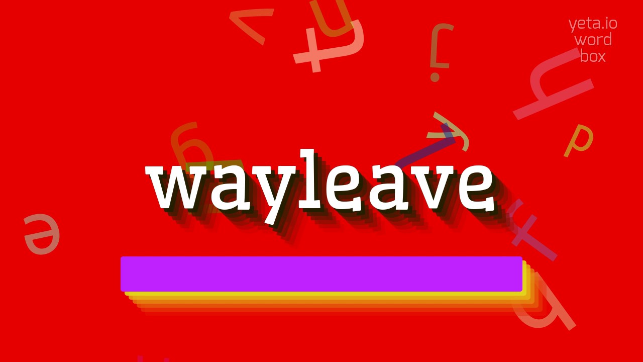 How to say "wayleave"! (High Quality Voices) - YouTube
