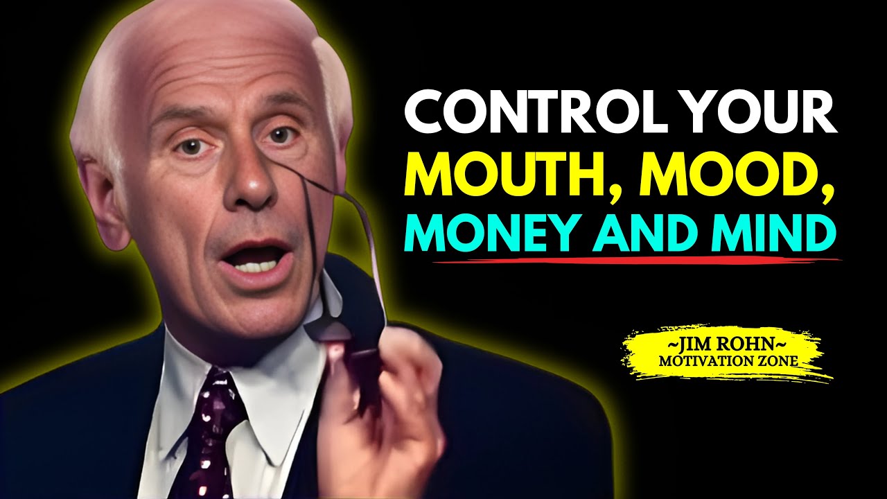 Control Your Mouth, Mood, Money And Mind | Life Changing speech | - Jim ...